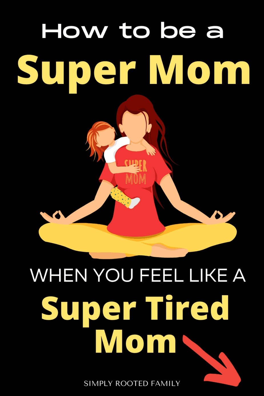 How to be a Super Mom When you are a Super Tired Mom - Simply Rooted Family