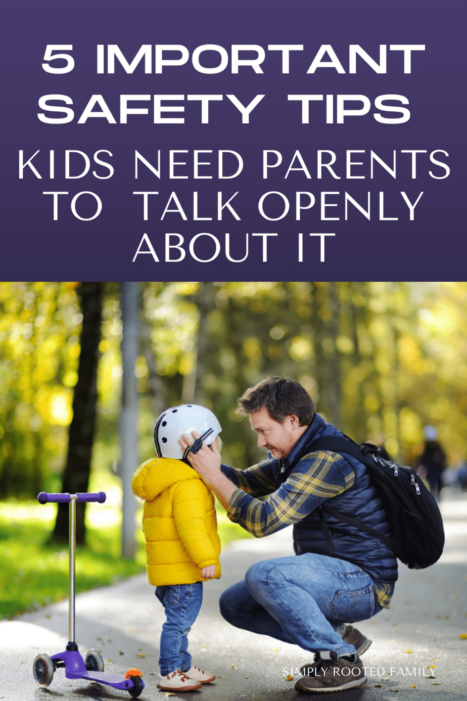 5 Important Safety Tips Kids Won't Learn Unless Parents Talk Openly ...