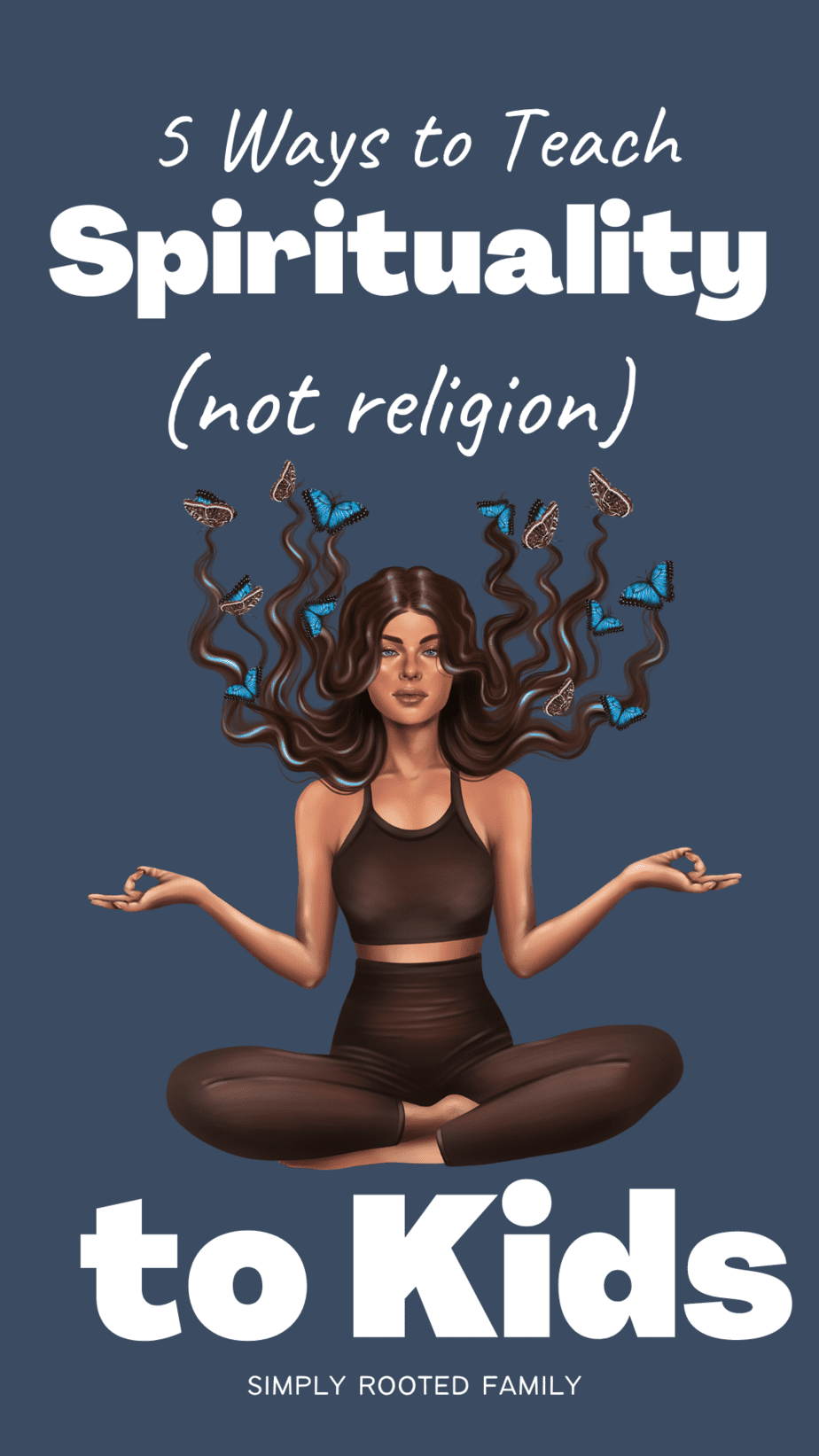 How to Teach Spirituality to Kids of All Ages - Simply Rooted Family