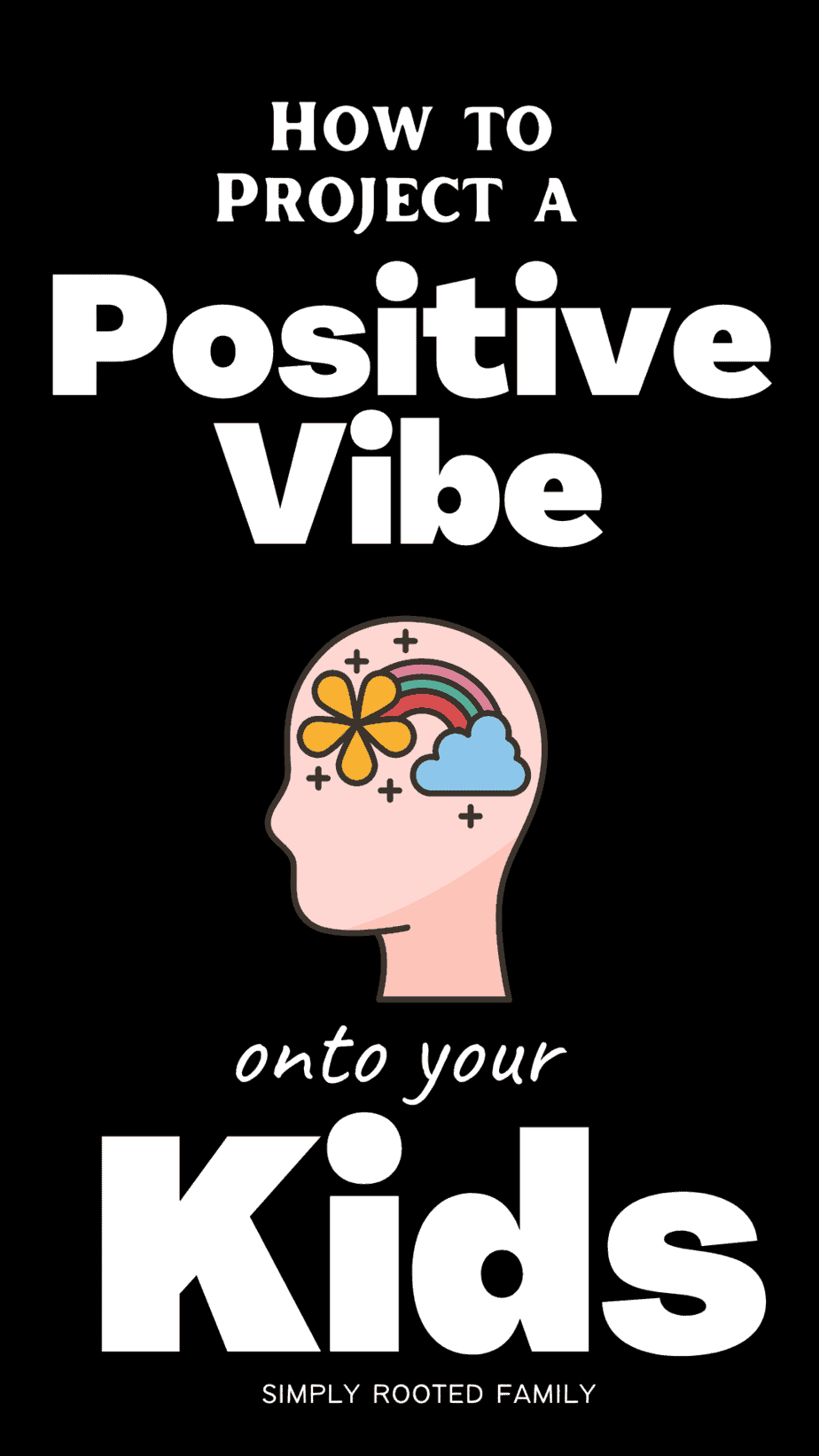 How to Project Positive Energy onto Your Kids - Simply Rooted Family