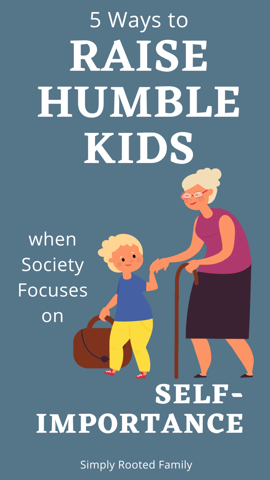 How to Raise Humble Kids in a Society Focused on Self-Importance - Simply Rooted Family