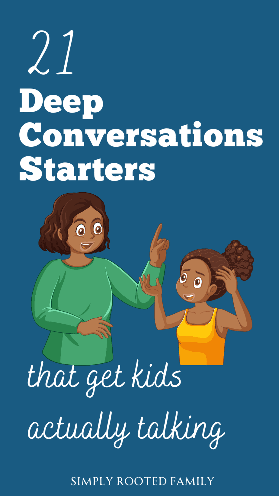 21 Deep Conversation Starters That Actually Get Kids Talking - Simply ...