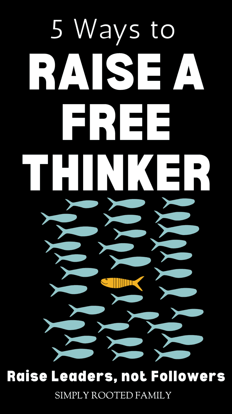 Raising Free Thinkers: 5 Ways to Empower Kids to Think Like Leaders ...
