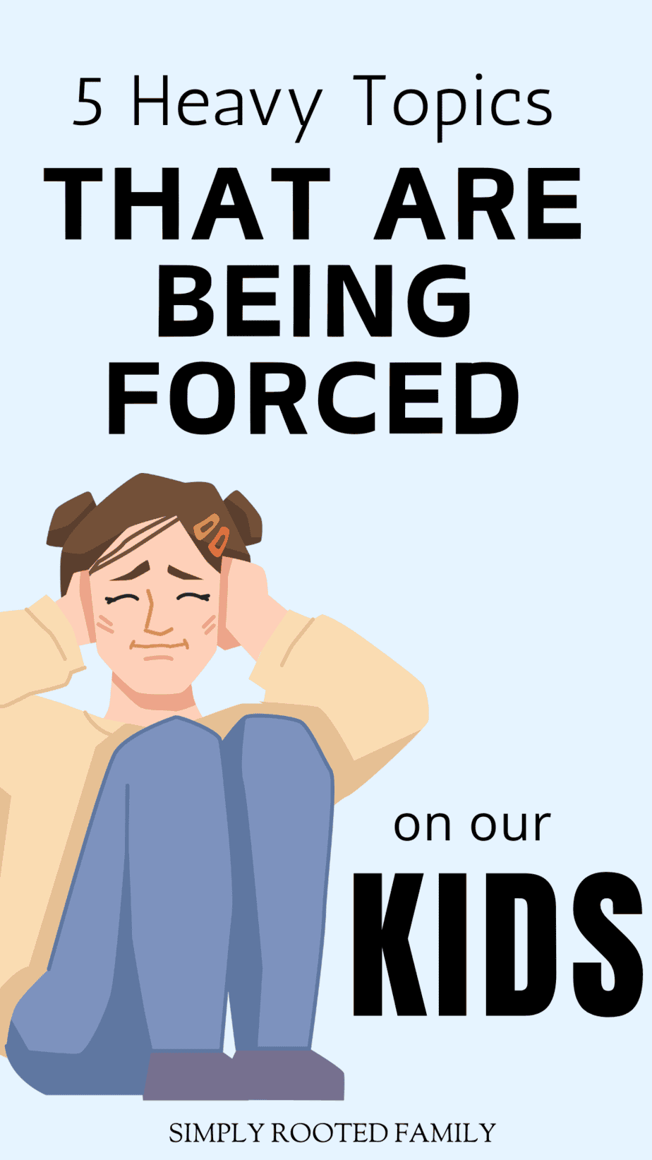 5 Heavy Topics You Must Guard Your Kid's Heart From - Simply Rooted Family